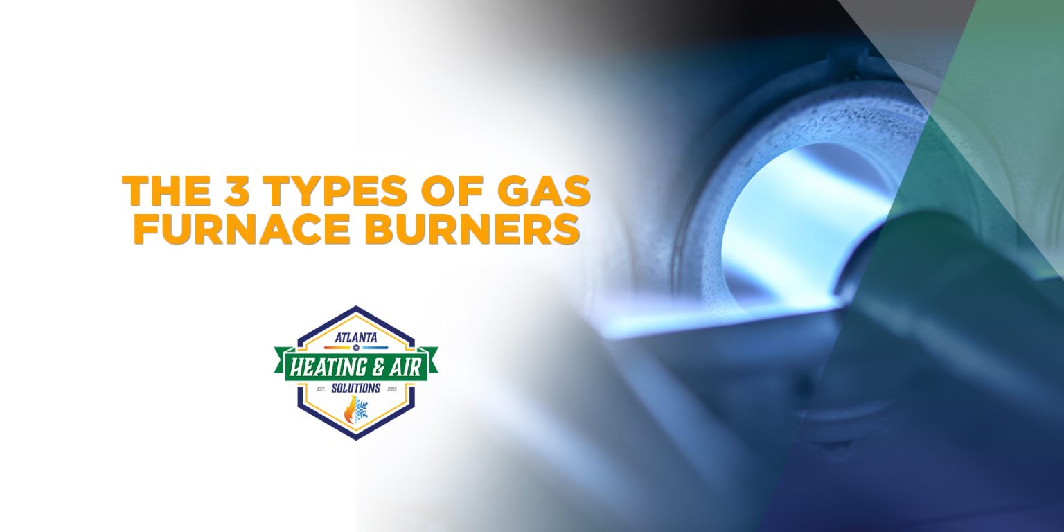 The 3 Types Of Gas Furnace Burners | Atlanta Heating & Air